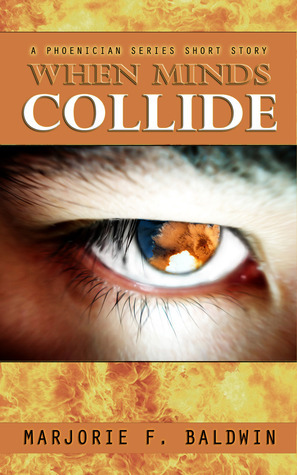 When Minds Collide (Phoenician #0.1) by Marjorie F. Baldwin | Goodreads