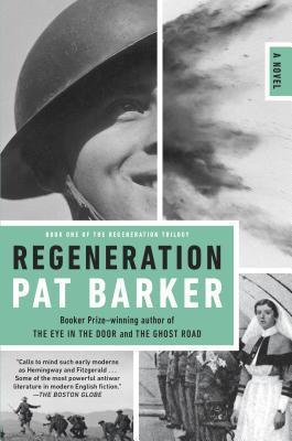 Regeneration (Regeneration Trilogy) by Pat Barker | Goodreads
