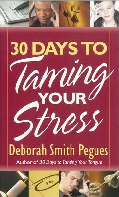 30 Days to Taming Your Stress by Deborah Smith Pegues | Goodreads
