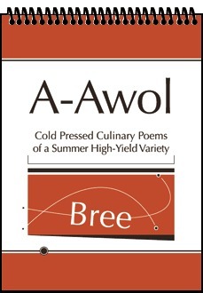 A-Awol: Cold-Pressed Culinary Poems of a Summer High-Yield Variety by ...