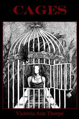 Cages by Victoria Ann Thorpe | Goodreads