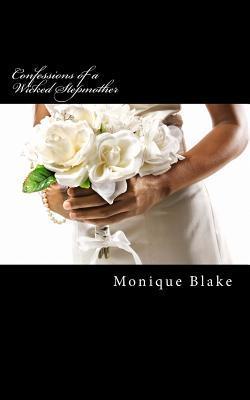 Confessions of a Wicked Stepmother by Monique Blake | Goodreads