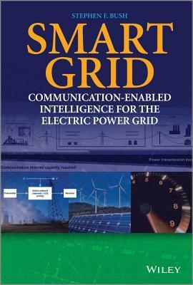 Smart Grid: Communication-Enabled Intelligence for the Electric Power ...