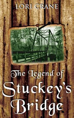 The Legend of Stuckey's Bridge by Lori Crane | Goodreads