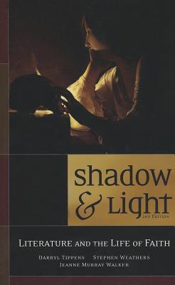 Shadow & Light: Literature and the Life of Faith, 2nd Edition by Darryl ...