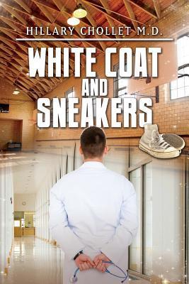 White Coat and Sneakers by Hillary Chollet MD | Goodreads