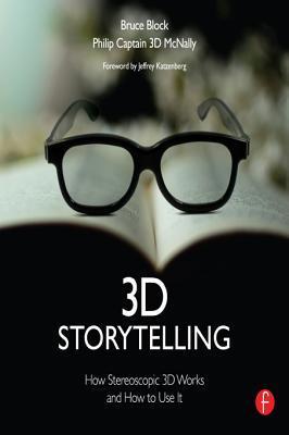 3D Storytelling: How Stereoscopic 3D Works and How to Use It by Bruce ...