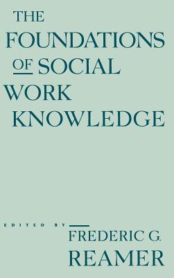 The Foundations of Social Work Knowledge by Frederic G. Reamer | Goodreads