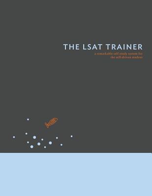The LSAT Trainer: A Remarkable Self-Study System for the Self-Driven ...