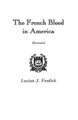 The French Blood in America by Lucian John Fosdick | Goodreads