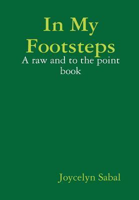 In My Footsteps by Joycelyn Sabal | Goodreads