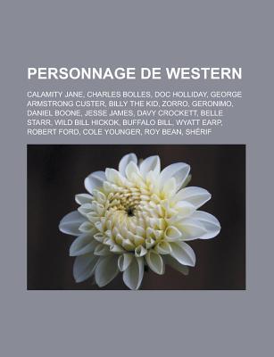 Personnage de Western: Calamity Jane, Charles Bolles, Doc Holliday ...