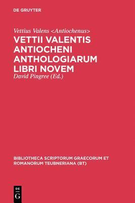 Vettii Valentis Antiocheni Anthologiarum Libri Novem (Bibliotheca ...