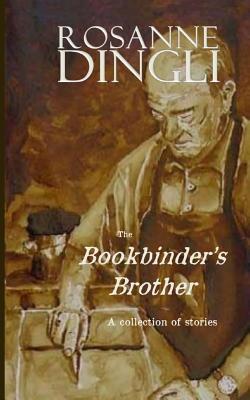 The Bookbinder's Brother by Rosanne Dingli | Goodreads