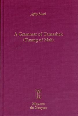 A Grammar of Tamashek (Tuareg of Mali) by Jeffrey Heath | Goodreads