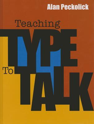 Teaching Type to Talk by Alan Peckolick | Goodreads
