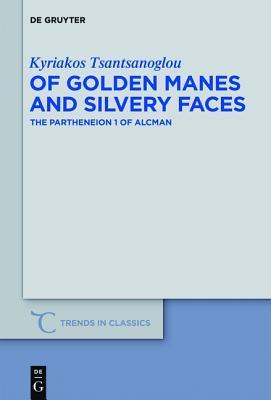 Of Golden Manes and Silvery Faces: The Partheneion 1 of Alcman by ...