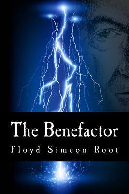 The Benefactor by Floyd Simeon Root | Goodreads