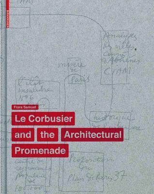 Le Corbusier and the Architectural Promenade by Flora Samuel | Goodreads