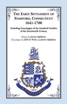 Story of the Early Settlers of Stamford, Connecticut, 1641-1700 ...