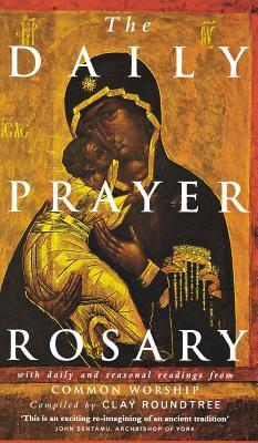 The Daily Prayer Rosary by Clay Roundtree | Goodreads
