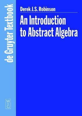 An Introduction to Abstract Algebra by Derek J.S. Robinson | Goodreads