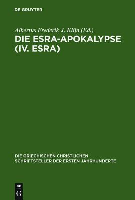 Die Esra-Apokalypse (IV. Esra): Nach Dem Lateinischen Text Unter ...