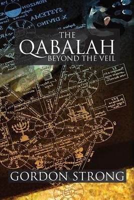 The Qabalah: Beyond the Veil by Gordon Strong | Goodreads