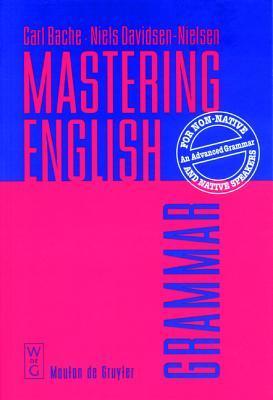 Mastering English: An Advanced Grammar for Non-Native and Native ...