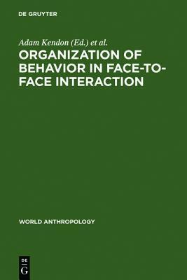 Organization of Behavior in Face-To-Face Interaction by Richard M ...