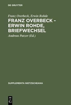 Franz Overbeck – Erwin Rohde, Briefwechsel (Supplementa Nietzscheana, 1 ...