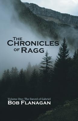 The Chronicles of Ragg: Volume One: The Sword of Gabriel by Robert D ...