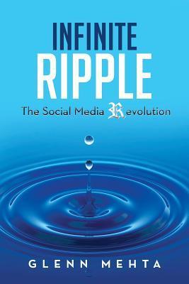 Infinite Ripple: The Social Media Revolution by Glenn Mehta | Goodreads
