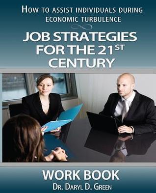 Job Strategies for the 21st Century-Workbook: How to Assist Individuals ...