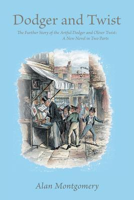 Dodger and Twist: The Further Story of the Artful Dodger and Oliver ...