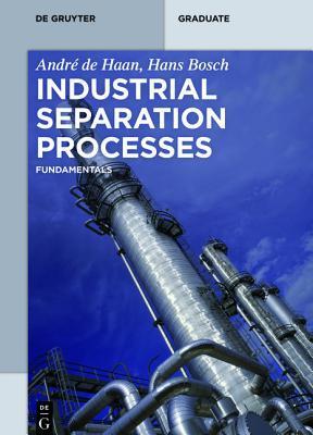 Industrial Separation Processes: Fundamentals by Andr B De Haan | Goodreads
