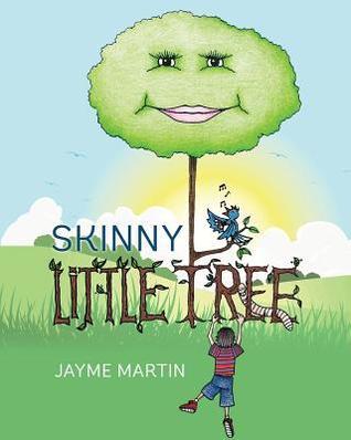 Skinny Little Tree by Jayme Martin | Goodreads