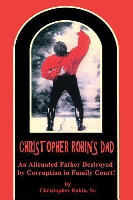 Christopher Robin's Dad by Sr. Christopher Robin | Goodreads