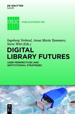 Digital Library Futures: User perspectives and institutional strategies ...