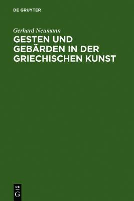 Gesten und Gebärden in der griechischen Kunst by Gerhard Neumann ...