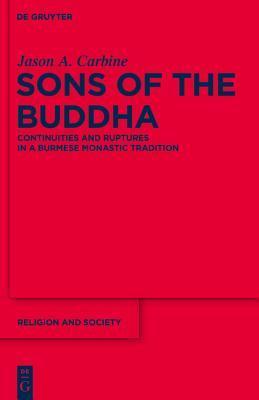 Sons of the Buddha: Continuities and Ruptures in a Burmese Monastic ...