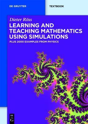 Learning and Teaching Mathematics using Simulations: Plus 2000 Examples ...