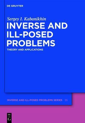Inverse and Ill-posed Problems: Theory and Applications by Sergey I. Kabanikhin | Goodreads