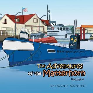 The Adventures of the Matterhorn-Volume 4 by Raymond Monsen | Goodreads