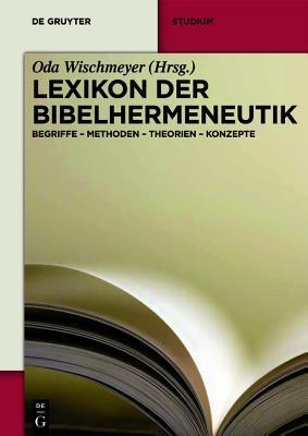 Lexikon der Bibelhermeneutik: Begriffe - Methoden - Theorien - Konzepte ...