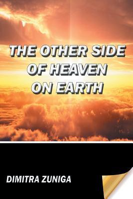 The Other Side of Heaven on Earth by Dimitra Zúñiga | Goodreads