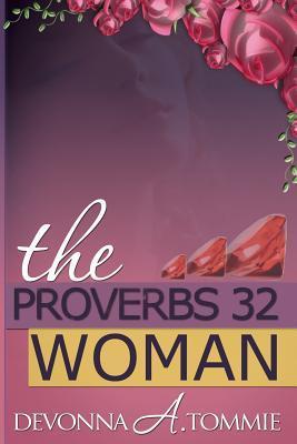 The Proverbs 32 Woman by Devonna a Tommie | Goodreads