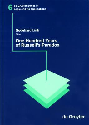 One Hundred Years of Russell's Paradox: Mathematics, Logic, Philosophy ...