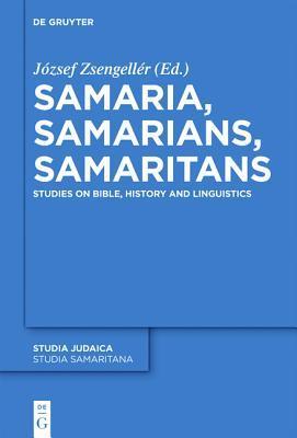 Samaria, Samarians, Samaritans: Studies on Bible, History and ...