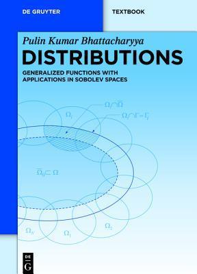 Distributions: Generalized Functions with Applications in Sobolev Spaces by Pulin Kumar ...